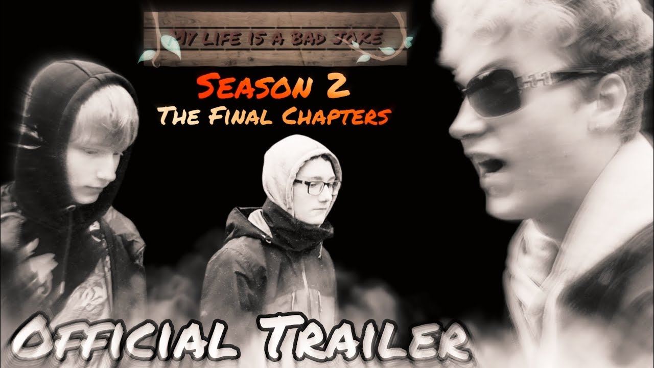 My life is a bad joke - [Season 2] :The Final Chapters: Official ...
