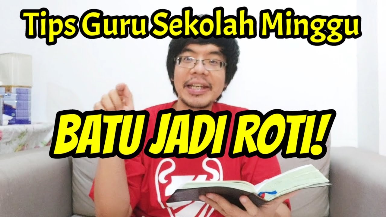 Batu Jadi Roti! [Tips Guru Sekolah Minggu] - YouTube