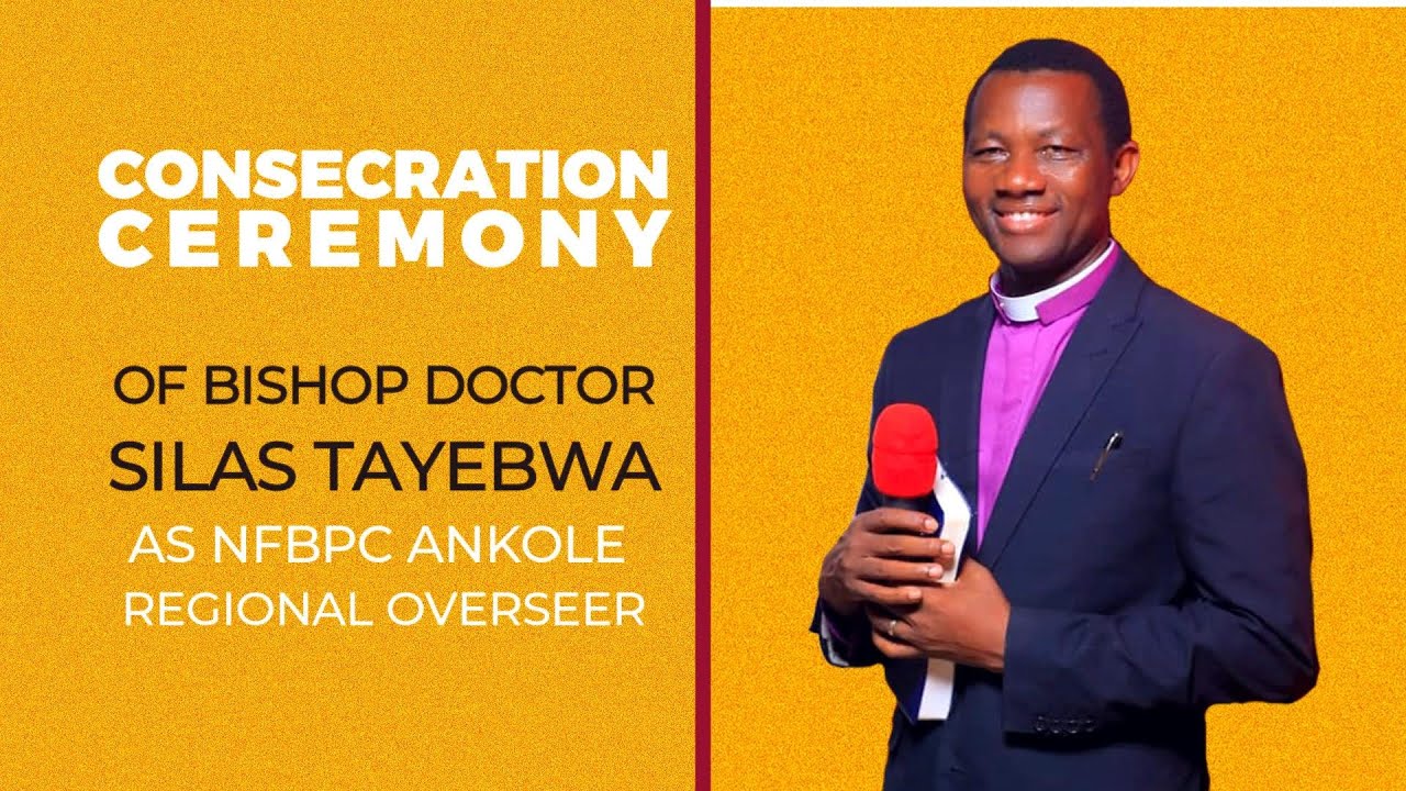 CONSECRATION OF BP.DR. SILAS TAYEBWA - YouTube