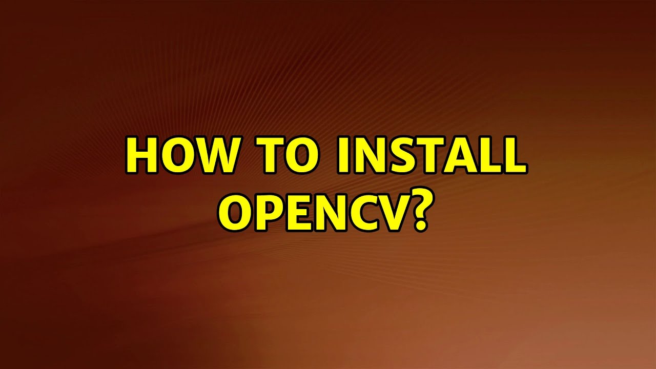 Ubuntu How To Install Opencv Youtube