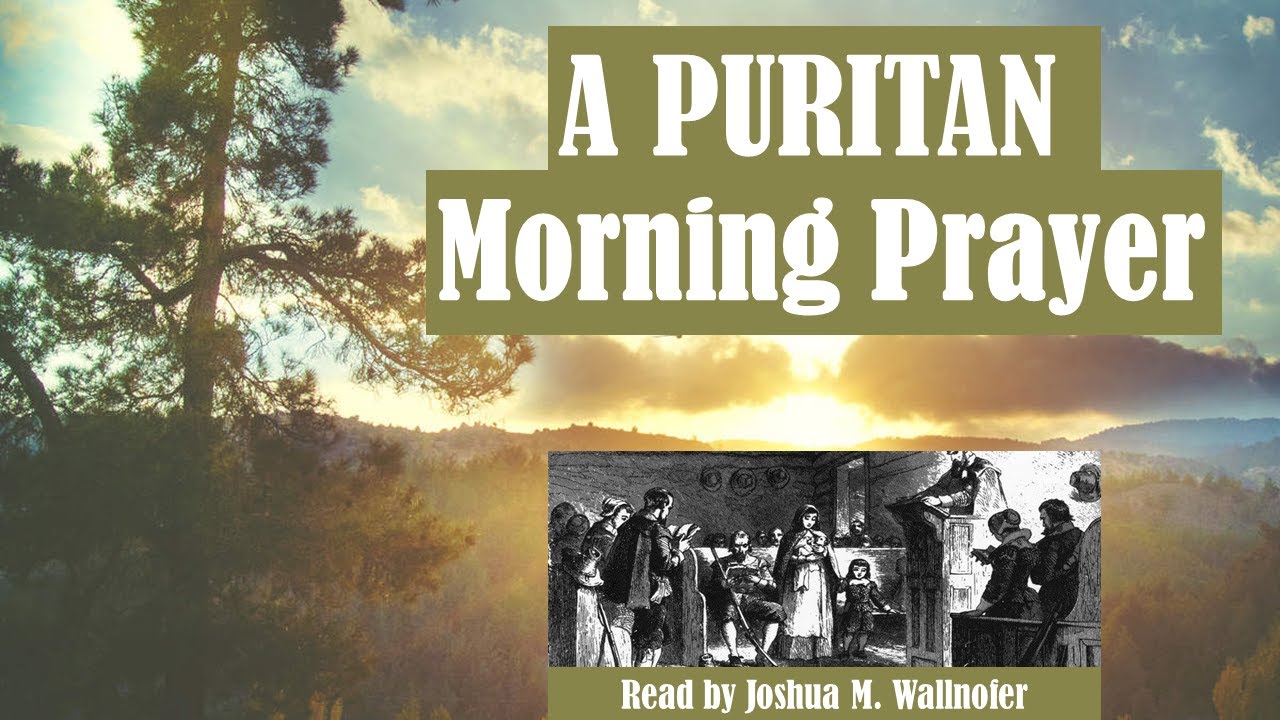 A Puritan Morning Prayer - Read by Pastor Wallnofer - YouTube