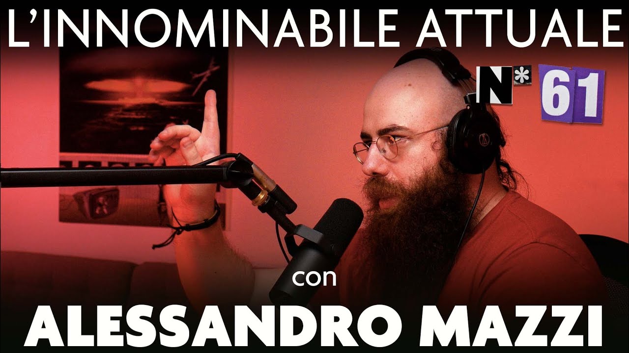 Ep. 61 - L'innominabile attuale con Alessandro Mazzi - YouTube