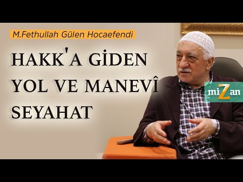 Hakk'a Giden Yol ve Manevî Seyahat | Mizan | M. Fethullah Gülen Hocaefendi