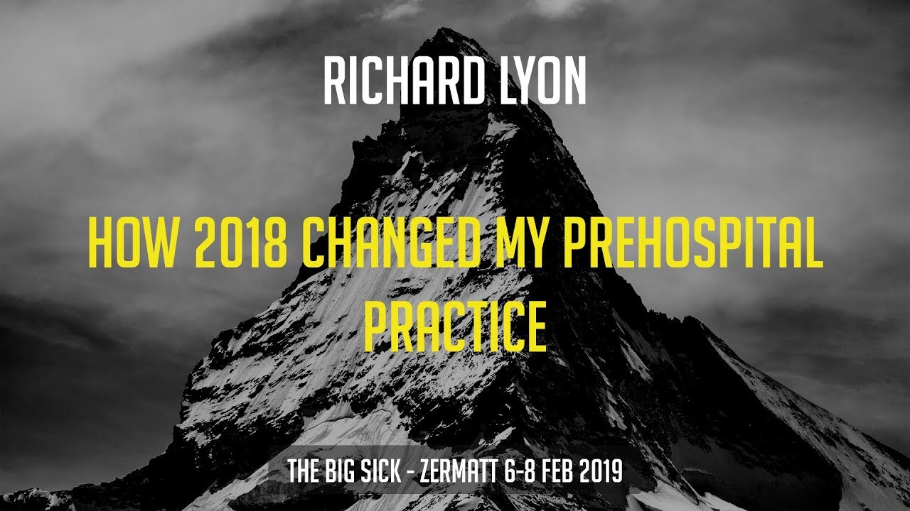 How 2018 changed my prehospital practice | Richard Lyon | BigSick19 ...