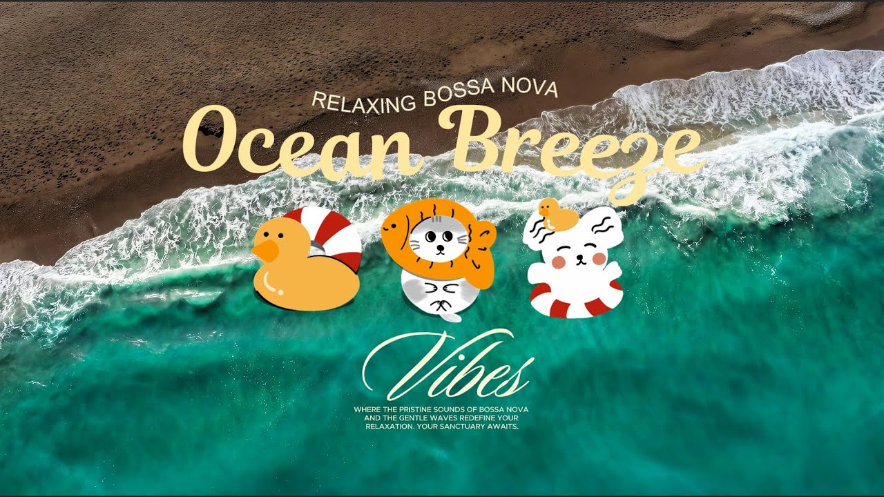 Ocean Breeze Vibes: Relaxing Bossa Nova & Soft Wave Sounds (1 Hour Loop) - YouTube