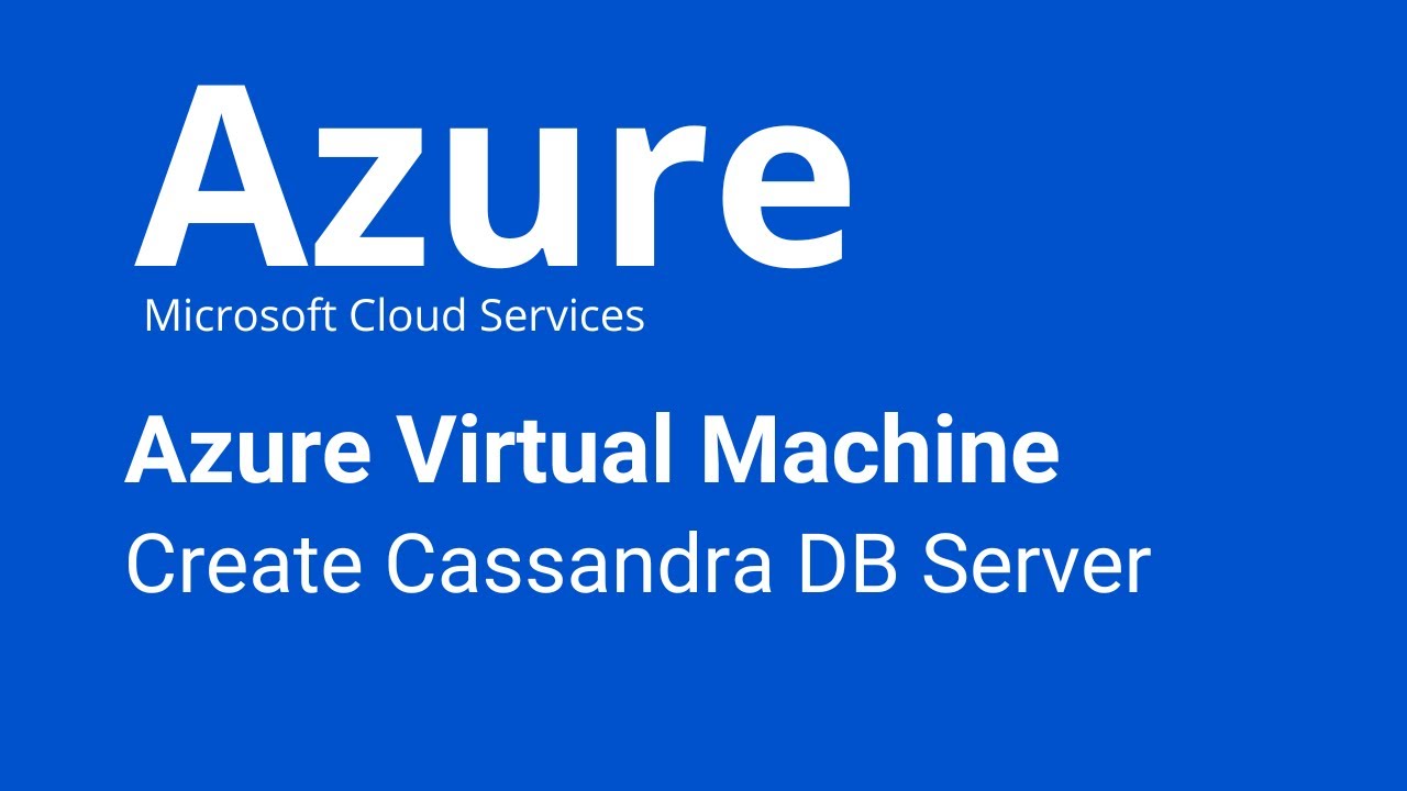 Azure - Create Cassandra DB Server in Virtual Machine - YouTube