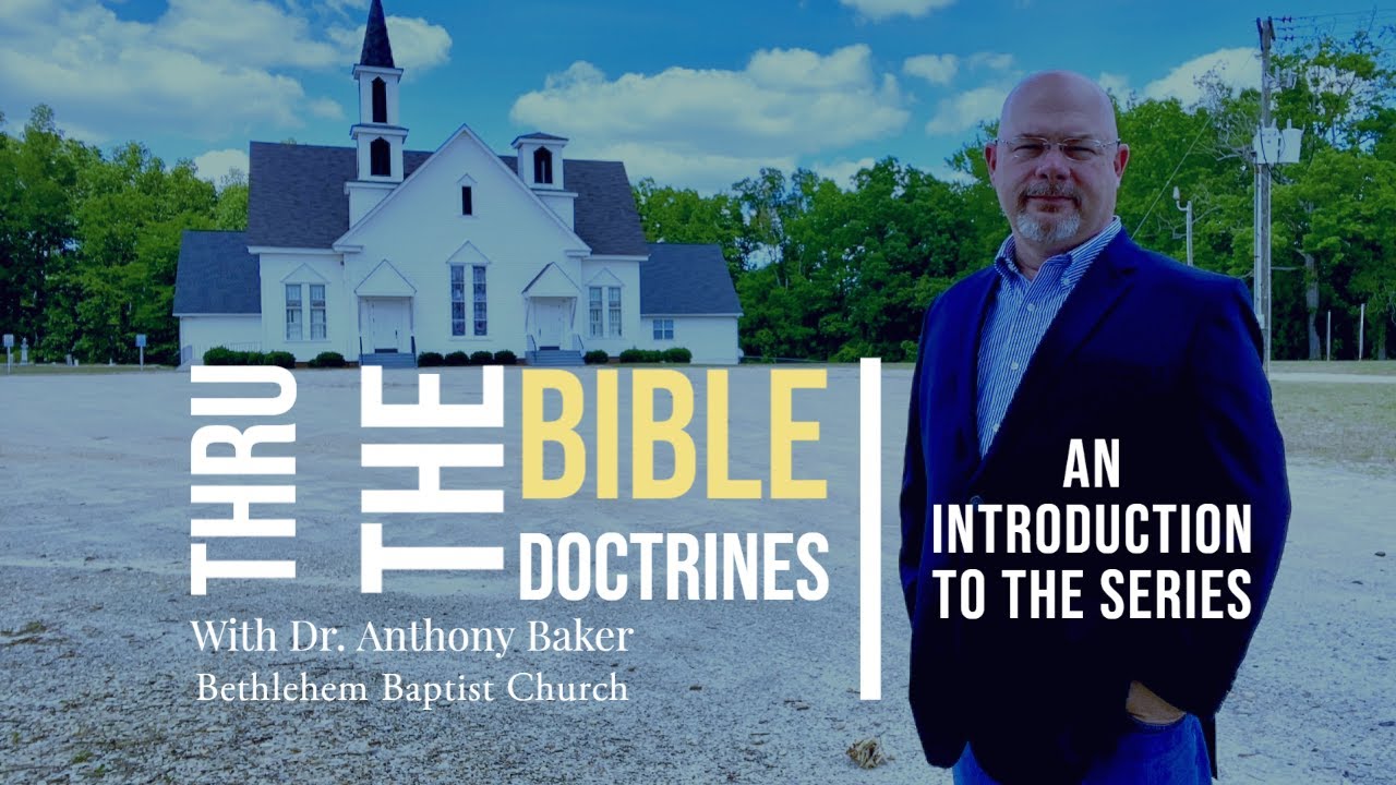 Introduction to "Thru the Bible Doctrines" Series by Dr. Anthony C. Baker - YouTube