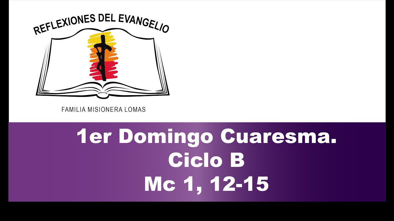 Reflexión del Evangelio - 1er Domingo de Cuaresma Ciclo B (Mc 1 12-15 ...