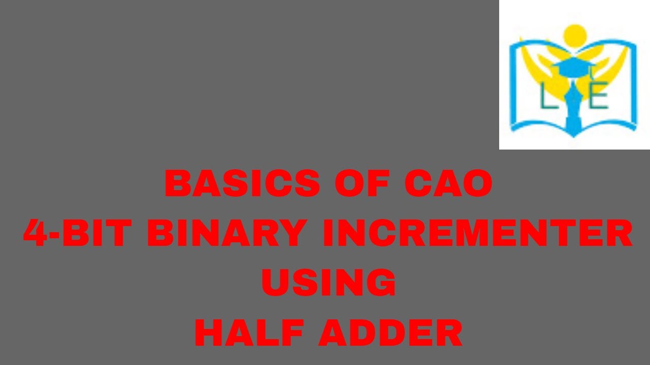 4 Bit Binary Incrementer Using Half Adders Explanation Youtube