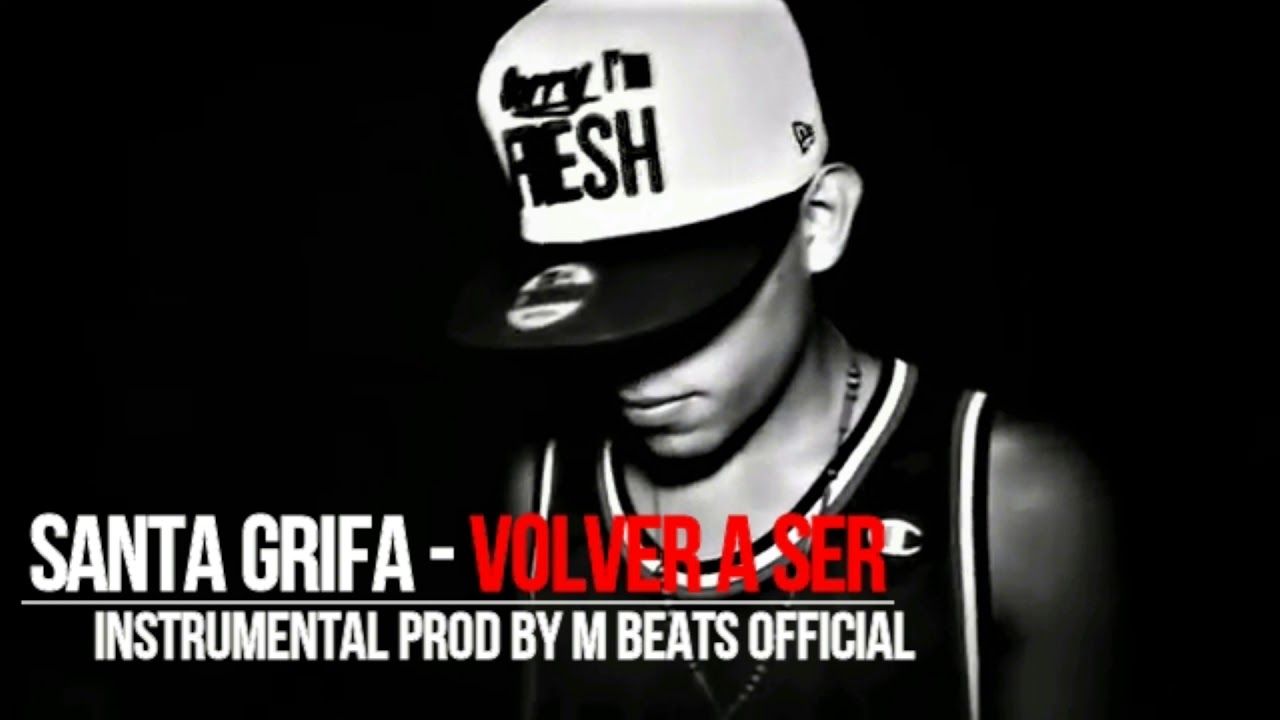 Santa Grifa - Volver A Ser ( Instrumental ) ( Prod By M Beats Official ...