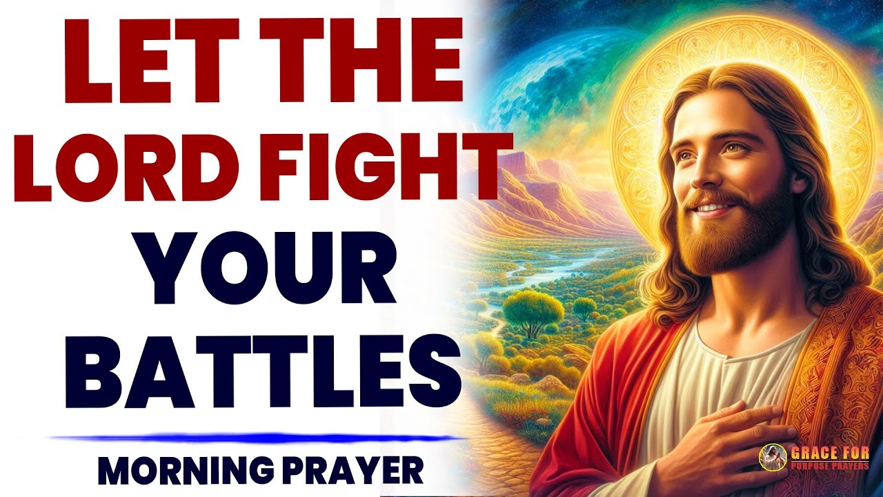Let the Lord Fight Your Battles | Powerful Morning Prayer for Peace and ...