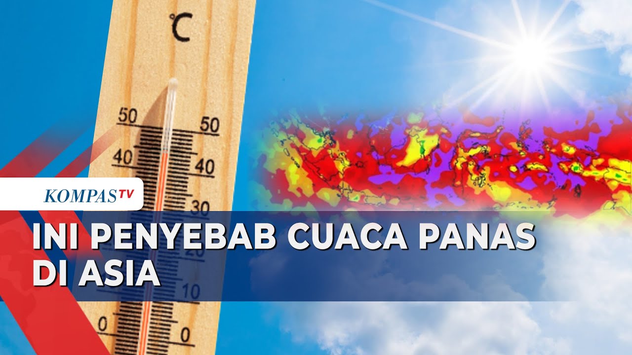 Ternyata Ini Penyebab, Cuaca Panas Terik Sebulan Terakhir - YouTube