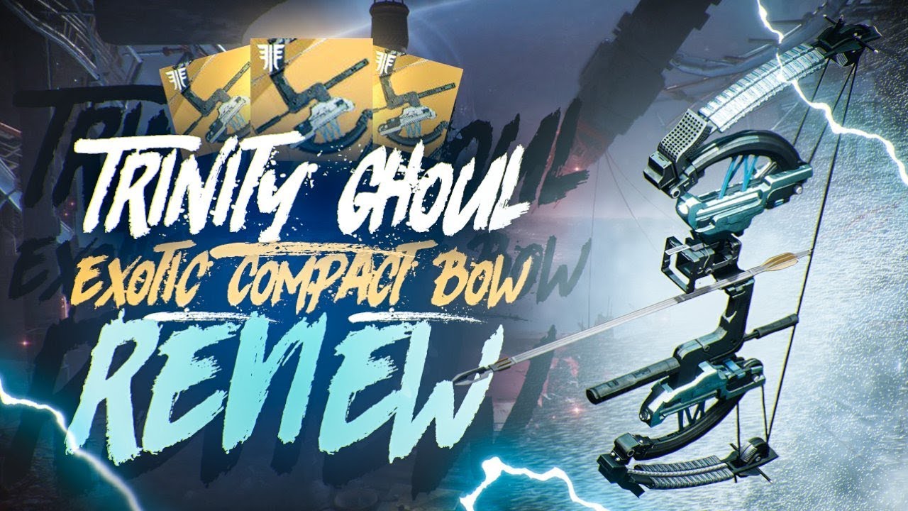 NEW Trinity Ghoul Exotic Compact Bow! Destiny 2: Forsaken Exotic Review ...