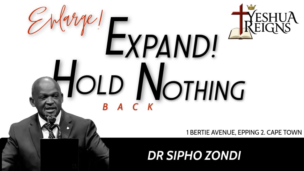 Enlarge, Expand, Hold Nothing Back - Dr Sipho Zondi - Day 1 Celebration ...