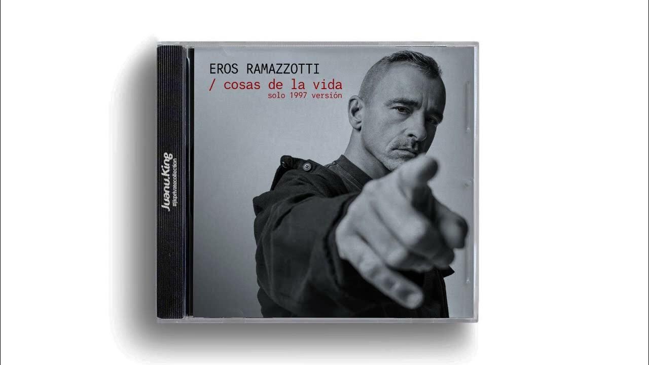 Eros Ramazzotti - Cosas de la Vida (Solo 1997 Versión) - YouTube