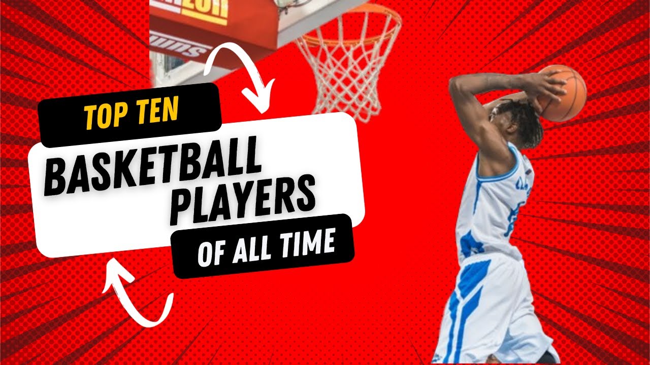 Who Are the Greatest Basketball Players of All Time? Top 10 Countdown ...