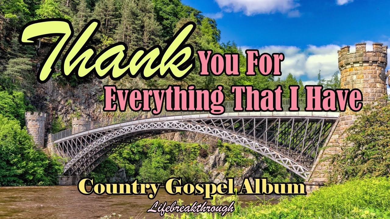 Lord Thank You For Everything That I Have/Country Gospel Album - YouTube