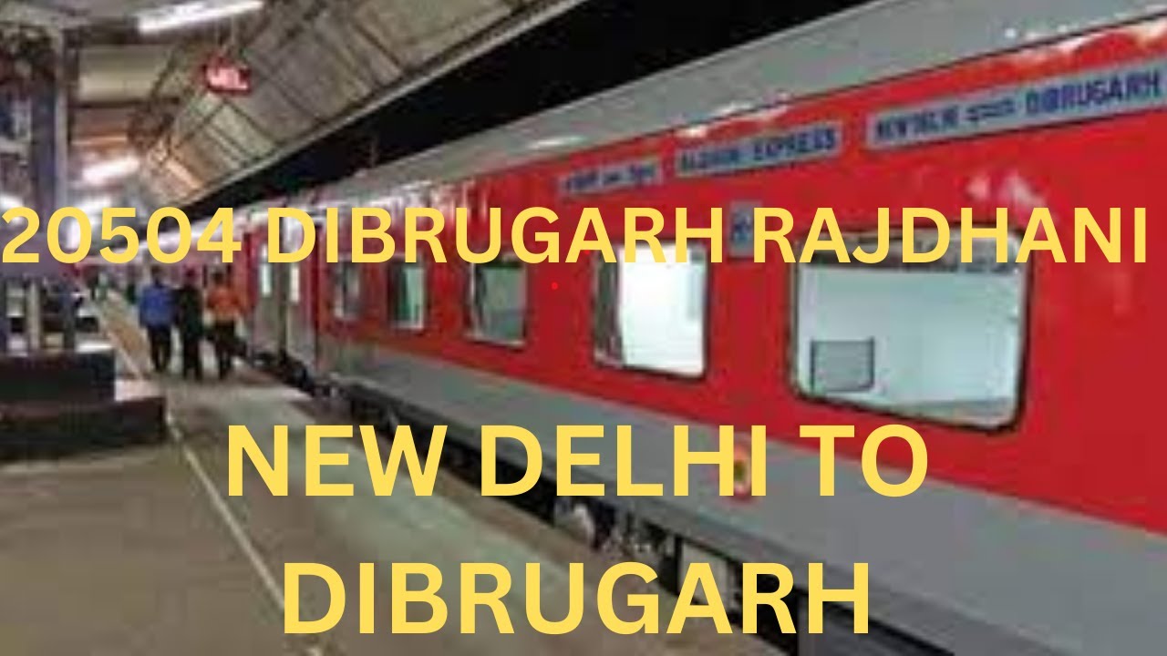 #20504 I Dibrugarh Rajdhani I #newdelhitodibrugarh I #indianrailways ...