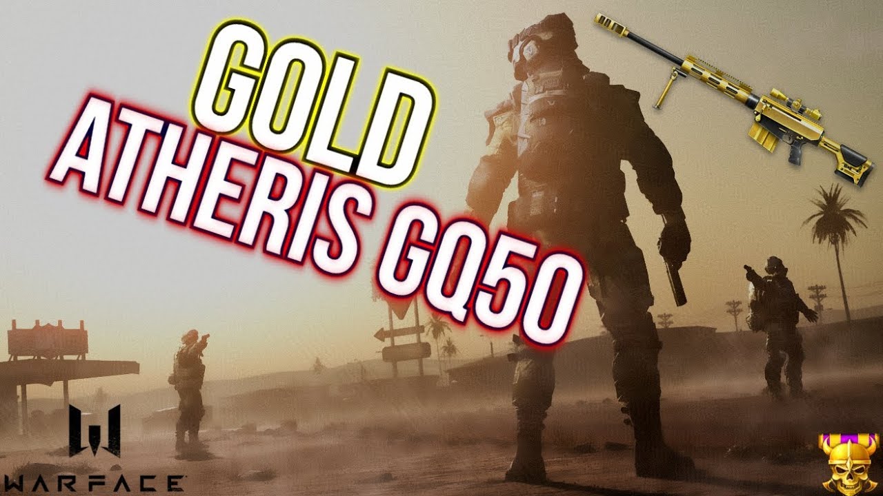 Warface Gold Atheris GQ50 Gameplay - YouTube