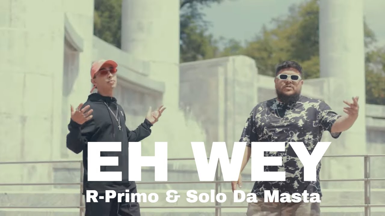 R-Primo & Solo Da Masta - Eh Wey (Video Oficial) - YouTube