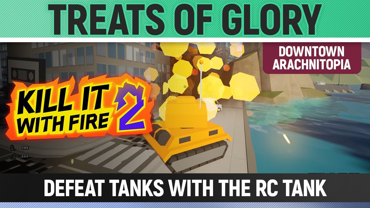 Kill It With Fire 2 - Treats of Glory - How to Defeat Tanks with the RC ...