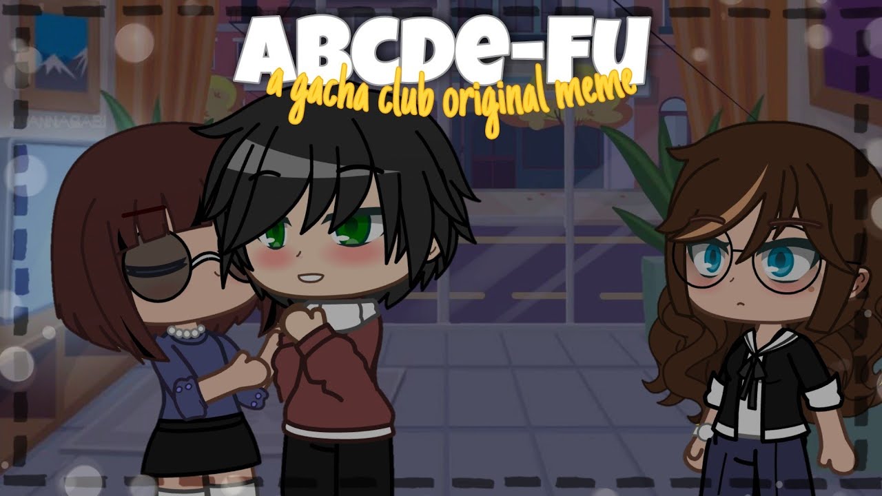 || ABCDE-FU || Orignal Meme || Gacha Club || - YouTube