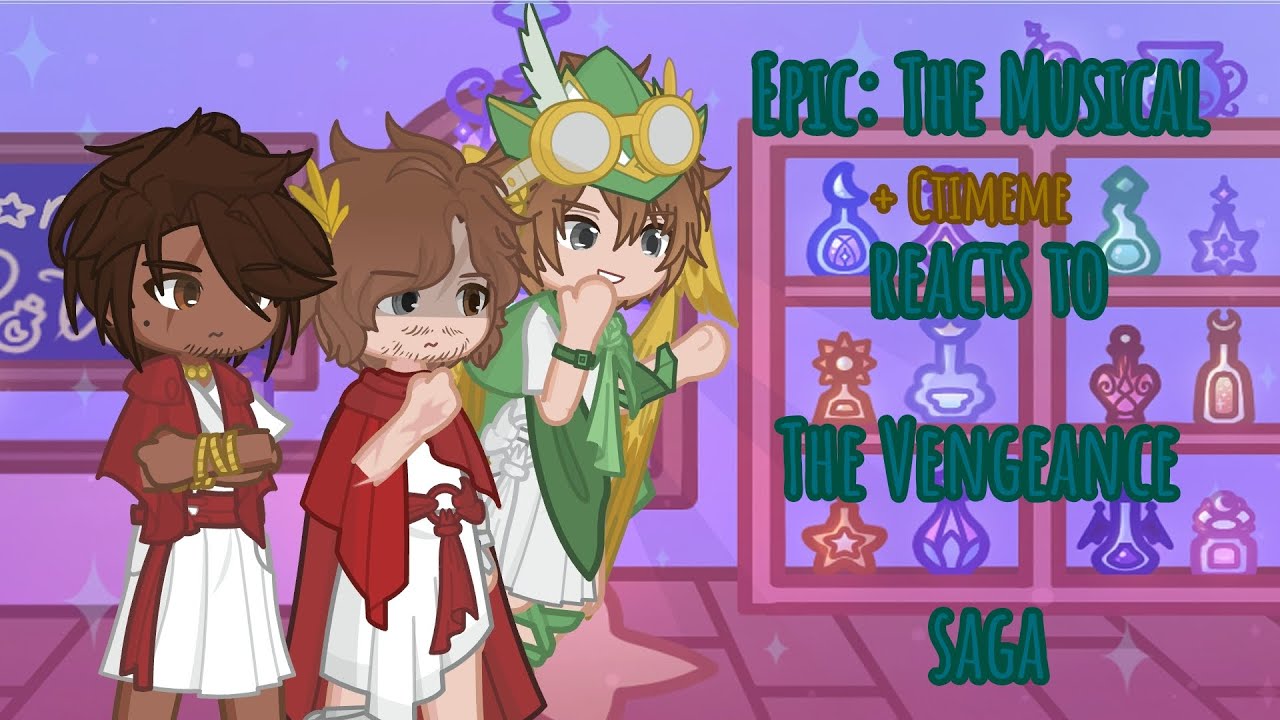 Epic the musical (+Ctimene) react to the Vengeance Saga //Part 8 ...