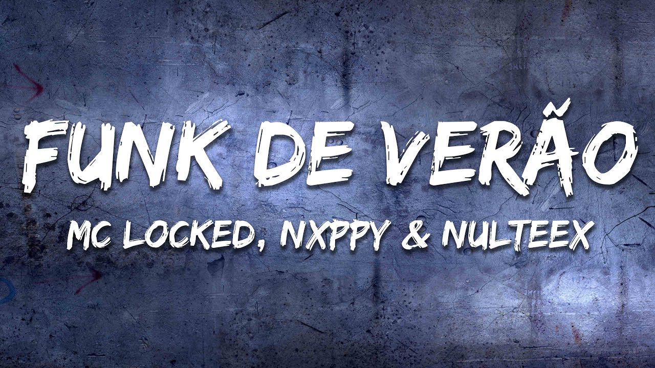 MC LOCKED, Nxppy, Nulteex - Funk De Verão - YouTube