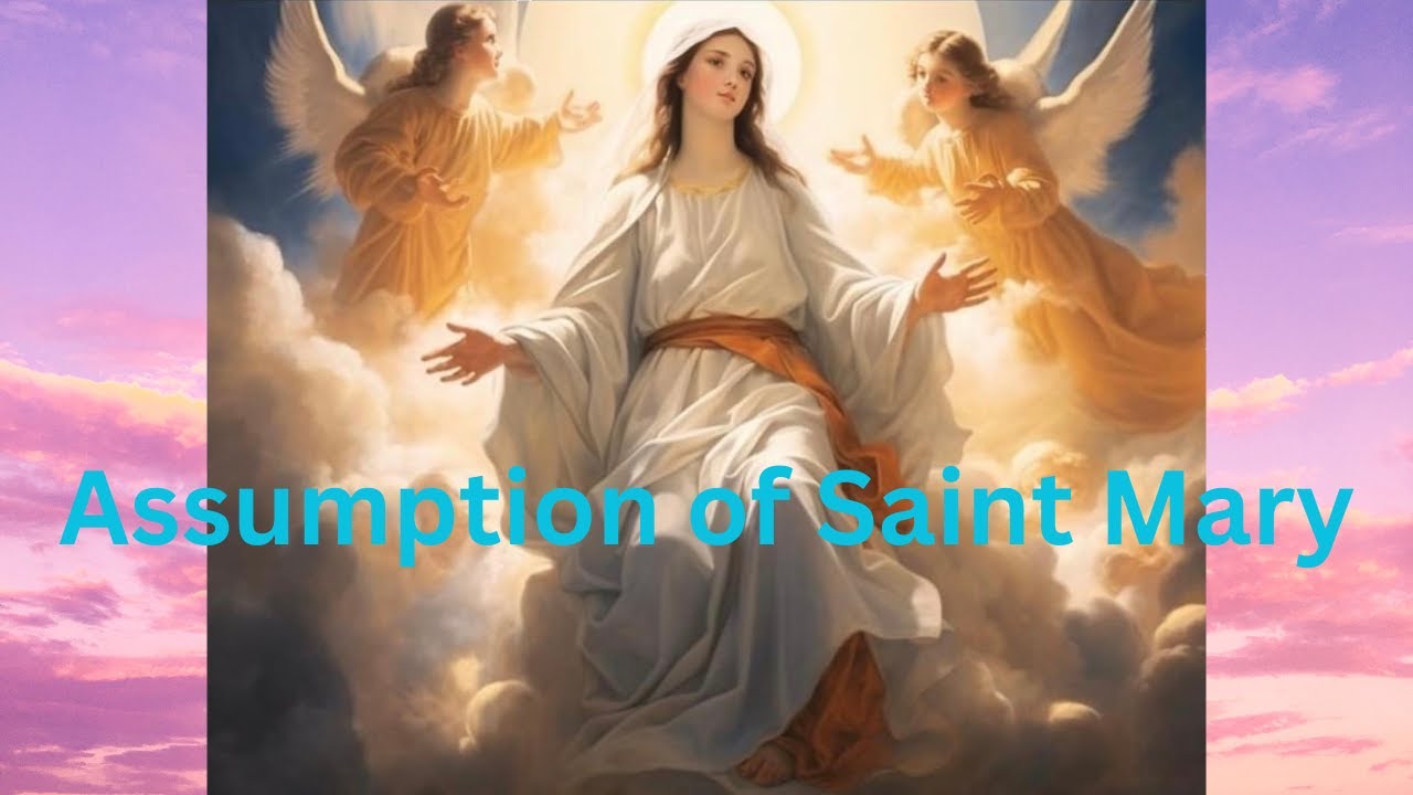 Feast of the Assumption of the Blessed Virgin Mary, message to ...