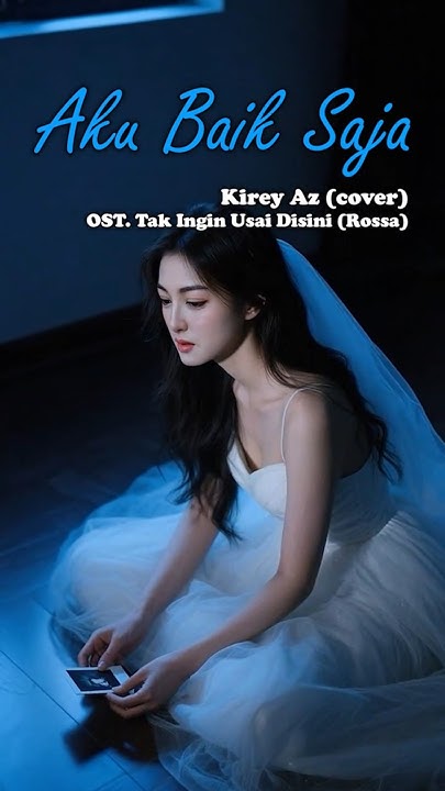 Aku Baik Saja, Kirey Az, OST. Tak Ingin Usai Disini - YouTube