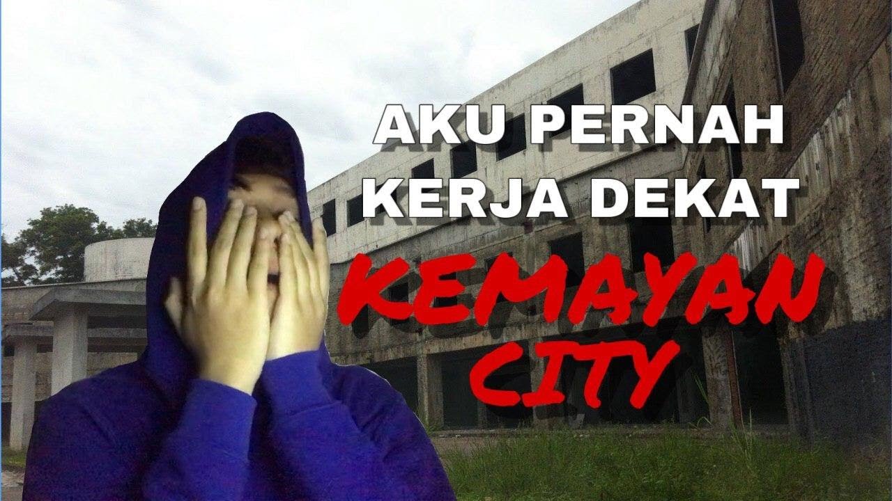 KISAH SERAM *REAL* | PENGALAMAN AKU BEKERJA | KEMAYAN CITY (PARADIGM ...