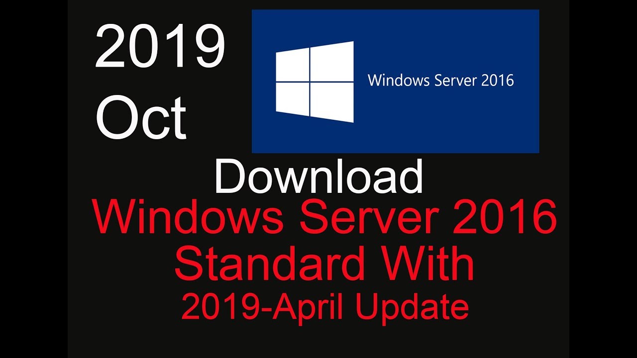 Download Windows Server 2016 Standard with 2019 April Update @rdwithit ...