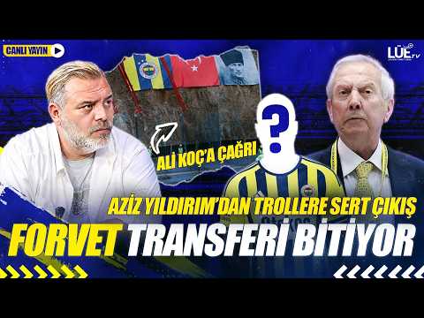 FENERBAHÇE'DE FORVET TRANSFERİ BİTİYOR! I AZİZ YILDIRIM'DAN TROLLERE SERT ÇIKIŞ #fenerbahçe