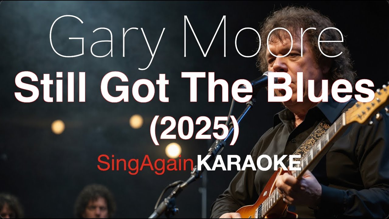 Gary Moore-Still Got The Blues (2025) (Karaoke Version) [Sing Again] - YouTube