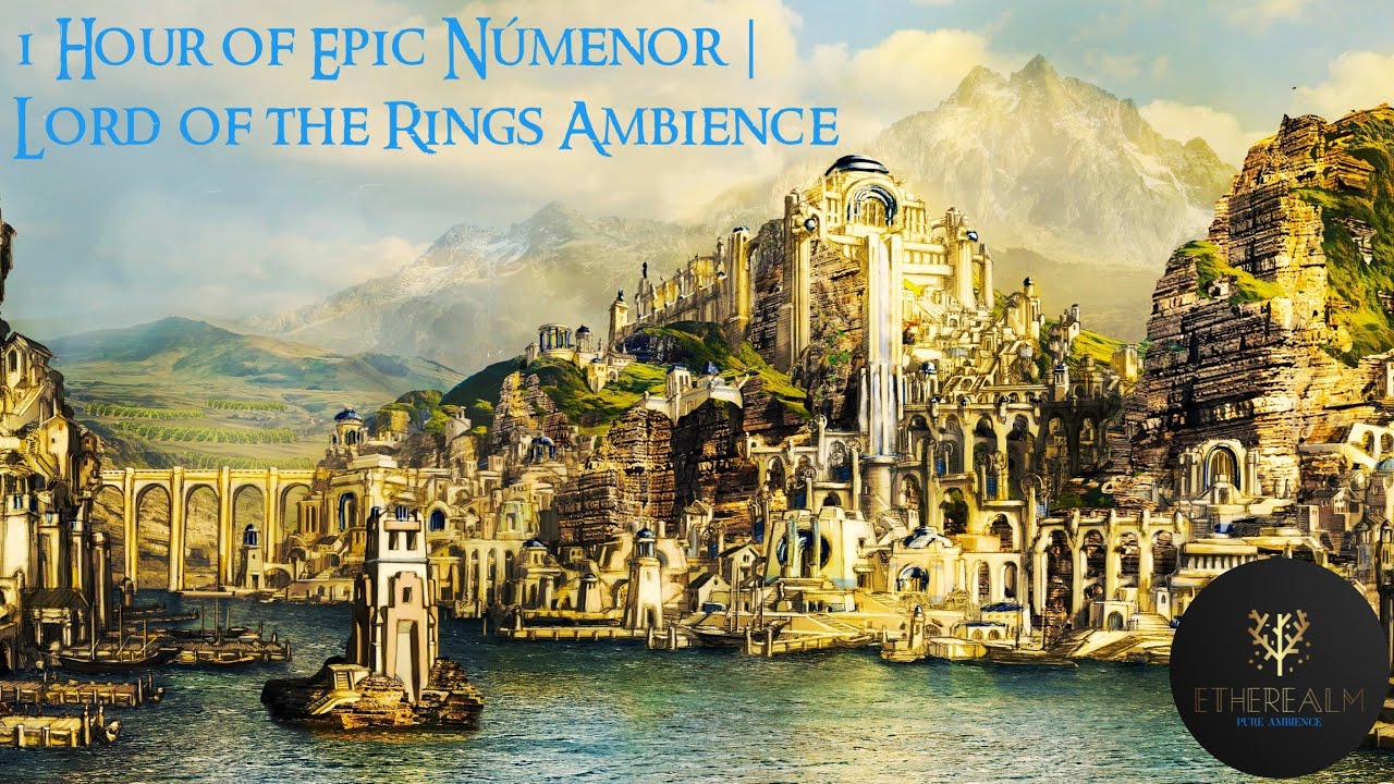 Númenor Ambience | 1 Hour of Epic Music | The Lord of the Rings | High ...