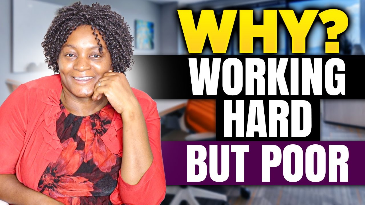 Why Some Hard Working People are Poor and how to Become Wealthy - YouTube