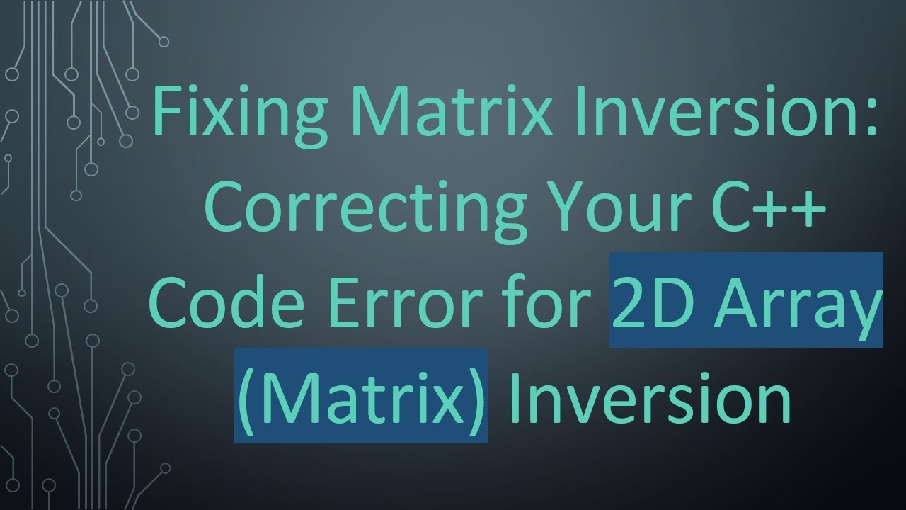 Fixing Matrix Inversion Correcting Your C Code Error For 2d Array 3088