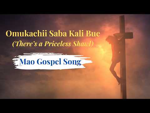 Omukachii Saba Kali Bue | Latest Mao Naga Gospel Song