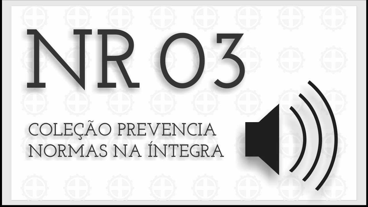 NR 03 - EMBARGO OU INTERDIÇÃO - NORMA NA ÍNTEGRA - YouTube