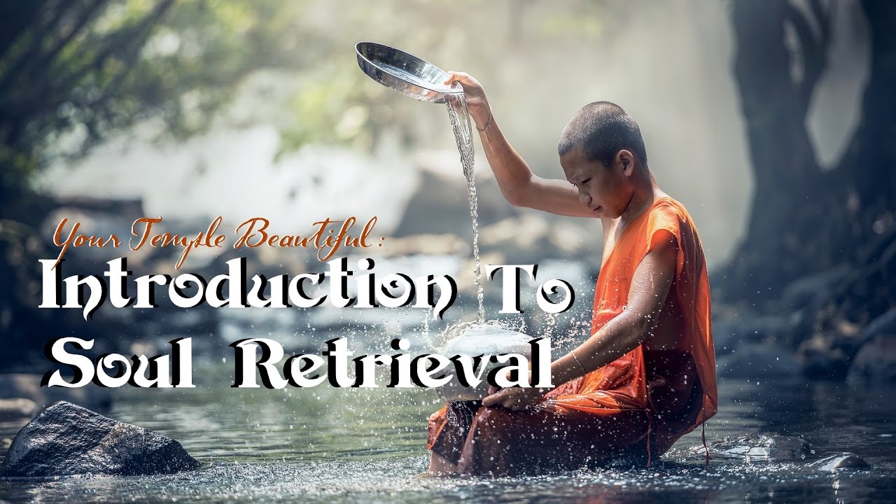 Part 1: Introduction - What is Soul Retrieval - YouTube