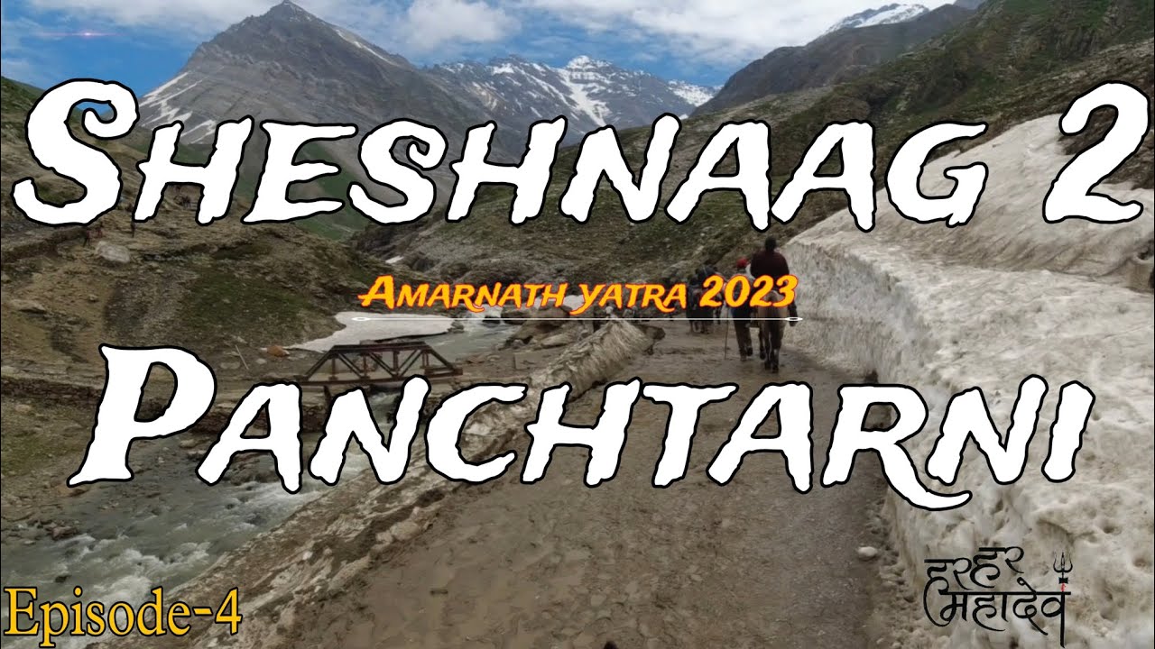 Amarnath Ji Yatra 2023 | Episode-4 | Sheshnag to panchtarni | Amarnath ...