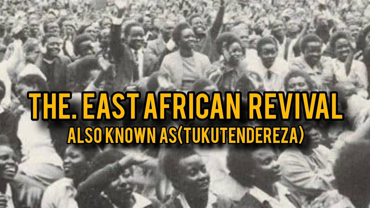 THE EAST AFRICAN REVIVAL /TUKUTENDEREZA (1929) - YouTube