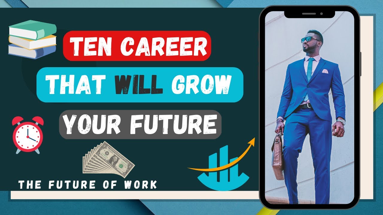 The Future of Work: "Ten Career That Will Grow Your Future" - YouTube