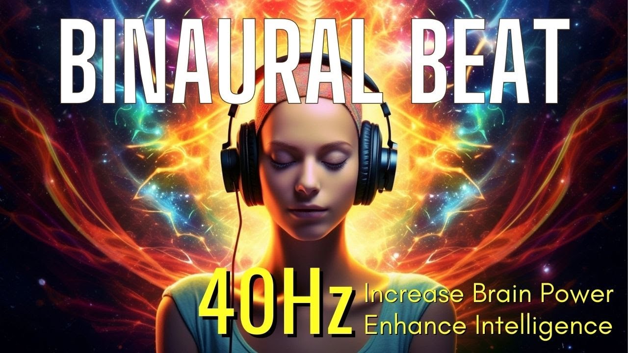 Binaural Beat 40Hz - Increase Brain Power, Enhance Intelligence, Deep Focus For Study, Work ...