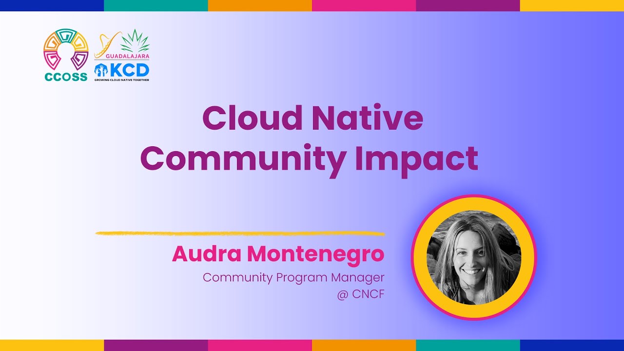 Cloud Native Community Impact | CCOSS + KCD Guadalajara - YouTube