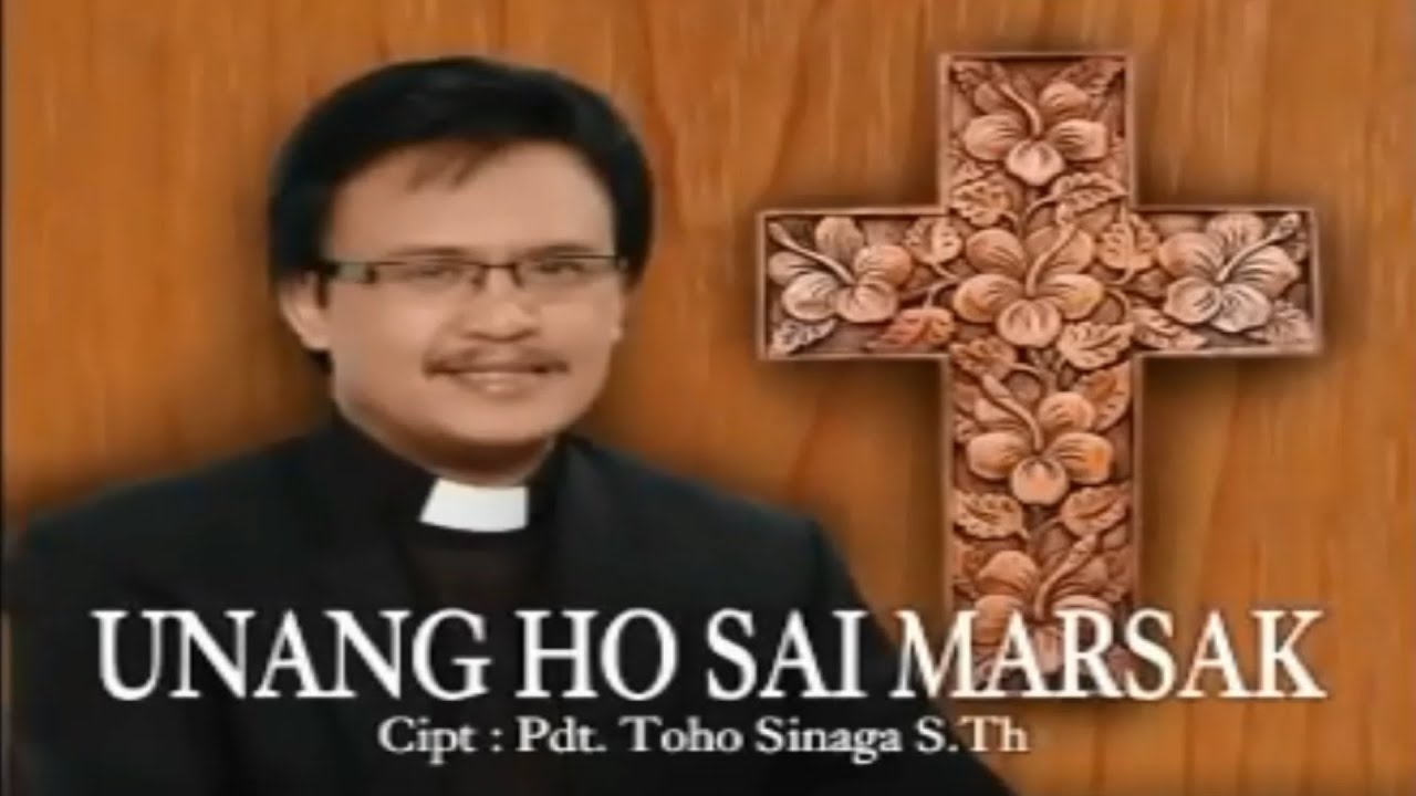 UNANG HO SAI MARSAK||Pdt.TOHO SINAGA S.Th||LAGU ROHANI BATAK TERBARU ...