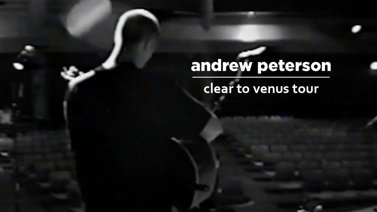 Andrew Peterson "Clear To Venus" | 2001 Tour - YouTube