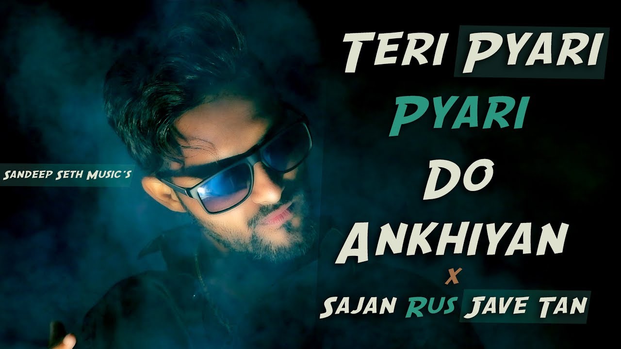 Teri Pyari Pyari Do Ankhiyan x Sajan Rus Jave Tan | Sandeep Seth Music ...