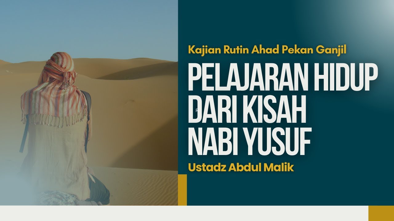 Pelajaran Hidup Dari Kisah Nabi Yusuf - Ustadz Abdul Malik - YouTube