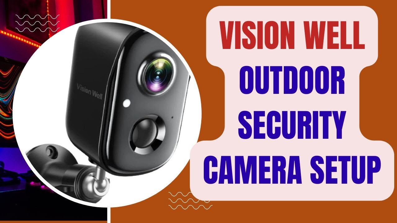 Vision Well Outdoor Security Camera Setup and Troubleshooting - YouTube